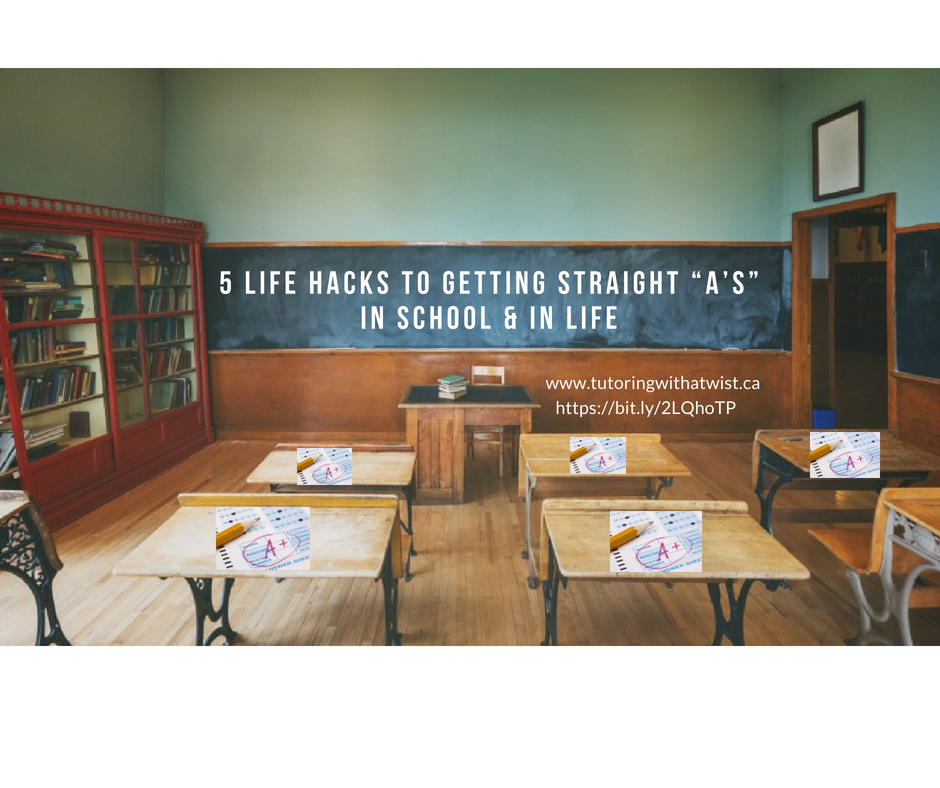 Life Hacks to Getting Straight A’s in School & In Life